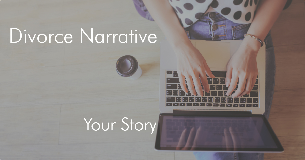Controlling the Divorce Narrative - Your Story